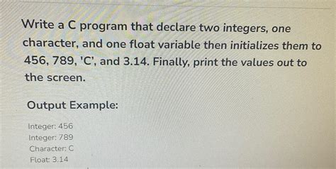 Solved Write A C ﻿program That Declare Two Integers One