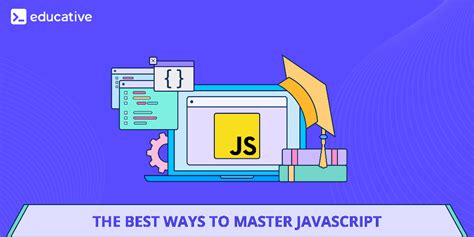 The Best Ways To Master Javascript By The Educative Team Dev