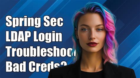 Spring Security Ldap Login Troubleshooting Bad Credentials Issues Youtube