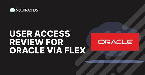User Access Review For Oracle Via Flex Automate With Securends Oracle