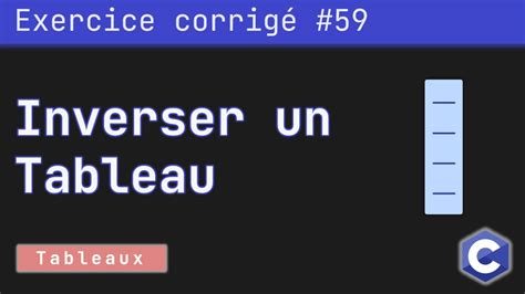 Exercice Corrigé 59 Programme Qui Inverse Les éléments Dun Tableau Langage C Youtube