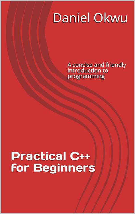 Practical C For Beginners A Concise And Friendly Introduction To Programming