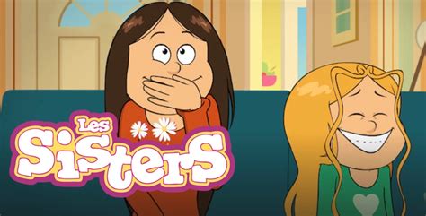 Les Sisters Épisodes 27 à 52 Quelle Date De Sortie Netflix Cultactu