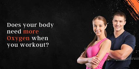 Why Does Your Body Need More Oxygen When You Workout Optimal Breathing