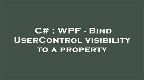 C Wpf Bind Usercontrol Visibility To A Property Youtube