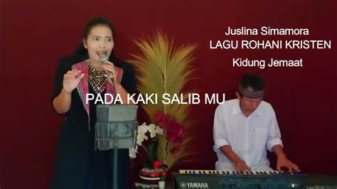 Lagu Rohani Kristen Pada Kaki Salibmu Kj 368 Juslina Simamora Youtube