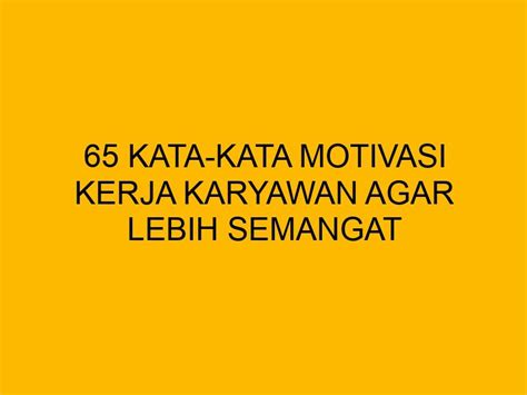 Kata Kata Motivasi Kerja Karyawan Agar Lebih Semangat