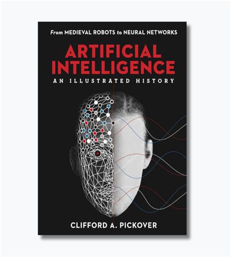 Artificial Intelligence An Illustrated History From Medieval Robots To Neural Networks