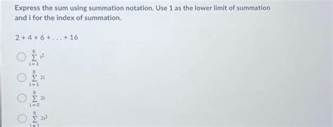 Solved Express The Sum Using Summation Notation Use 1 As