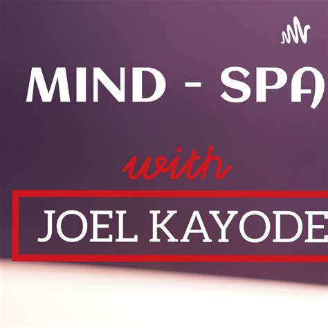 Mind Spa With Joel Kayode Podcast On Spotify