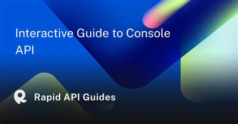 Interactive Guide To Console Api