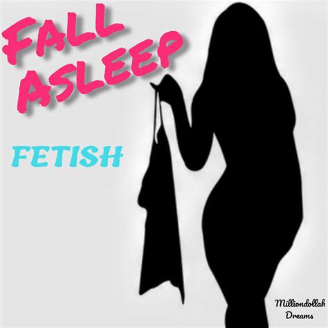 Single Fetish Fall Asleep Milliondollahd Freshthebest The