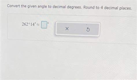 Solved Convert The Given Angle To Decimal Degrees Round To Chegg Com