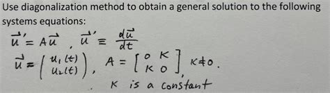 Solved Use Diagonalization Method To Obtain A General Chegg Com