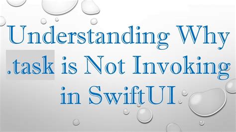 Understanding Why Task Is Not Invoking In Swiftui Youtube
