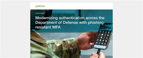 Modernizing Authentication Across The Department Of Defense With Phishing Resistant Mfa Yubico