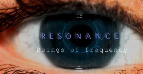 Resonance Beings Of Frequency Recommended Documentary Your Mind Now Activate Your