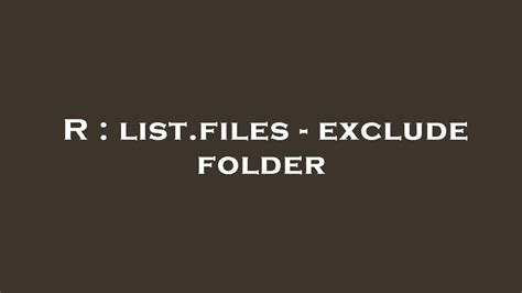 r list files exclude folder youtube