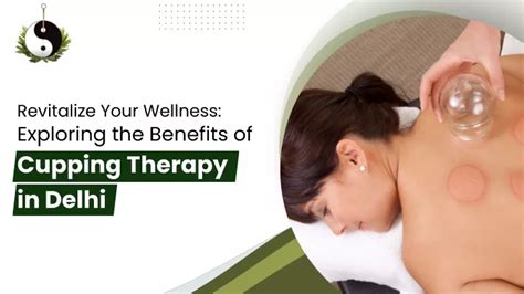 Ppt Revitalize Your Wellness Exploring The Benefits Of Cupping Therapy In Delhi Powerpoint