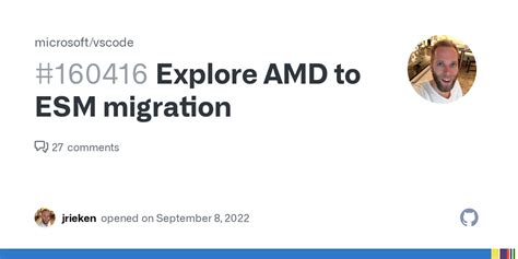 Explore Amd To Esm Migration · Issue 160416 · Microsoft Vscode · Github