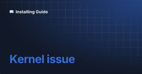 Kernel Issue Installing Guide
