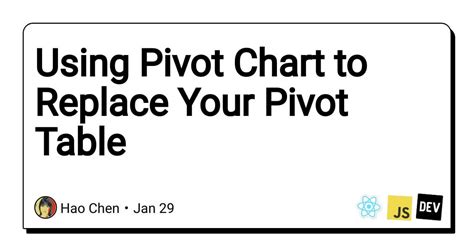 Using Pivot Chart To Replace Your Pivot Table Rdevto