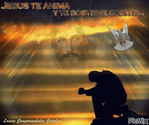 Jesus Te Anima Y Te Sostiene Cada Dia  Jesus Te Anima Y Te