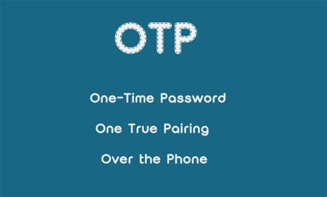 OTP Meaning In Texting One Time Password One True Pairing Or Over The Phone Piqora Com