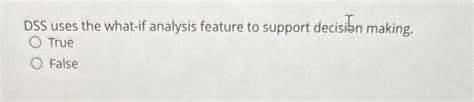 Solved Dss Uses The What If Analysis Feature To Support