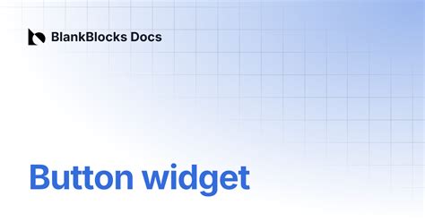 Button Widget Blankblocks Docs