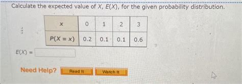 Solved Calculate The Expected Value Of X E X For The Given Chegg