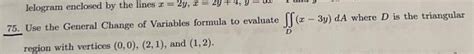 Solved Lelogram Enclosed By The Lines X 2y X 2y 75 Use The Chegg Com