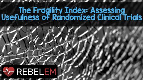 The Fragility Index Assessing Usefulness Of Randomized Clinical