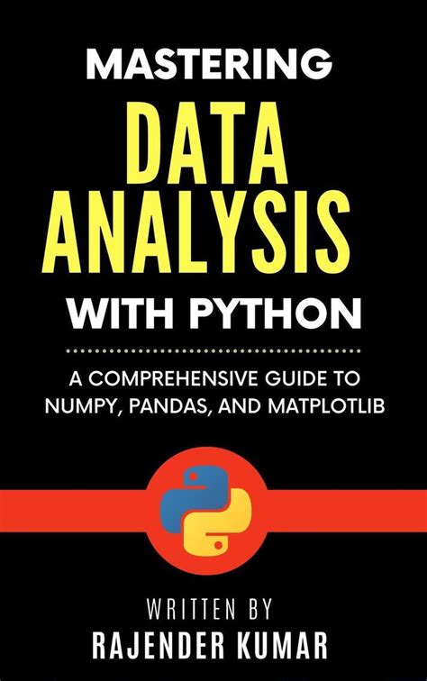 Mastering Data Analysis With Python A Comprehensive Guide To Numpy Pandas And Matplotlib By