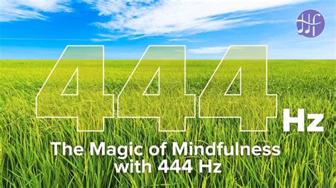 The Magic Of Mindfulness With 444hz