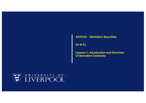 Lecture 1 Acfi310 Derivative Securities Dr Xi Fu Lecture 1 Introduction And Overview Of