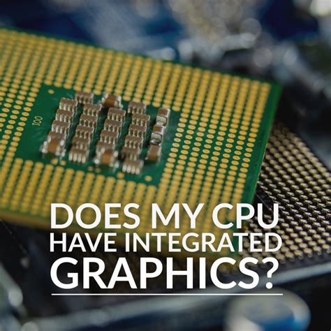 Does My Cpu Have Integrated Graphics