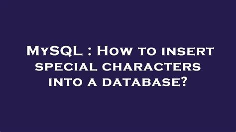 Mysql How To Insert Special Characters Into A Database Youtube