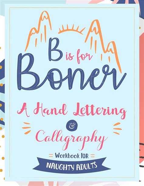 B Is For Boner A Hand Lettering And Calligraphy Workbook For Naughty Adults By Your Quirky
