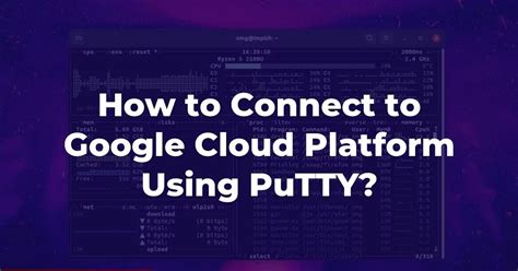 How To Connect To Google Cloud Platform Using PuTTY