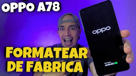 Oppo A Formatear O Restablecer De Fabrica Restaurar Quitar Contrase A Youtube
