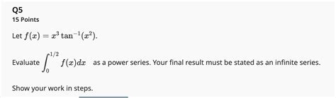 Solved Q515 ﻿pointslet F X X3tan 1 X2 Evaluate ∫012f X Dx