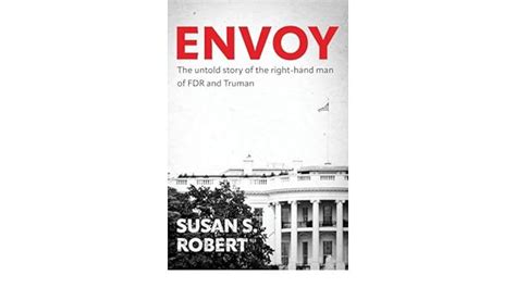 Envoy The Untold Story Of The Right Hand Man Of Fdr And Truman Birney Robert