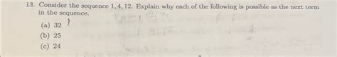 Consider The Sequence 1 4 12 ﻿explain Why Each Of
