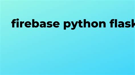 Solved Firebase Python In Flask Sourcetrail