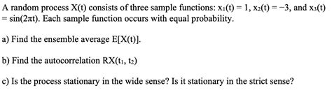 Solved A Random Process Xt Consists Of Three Sample