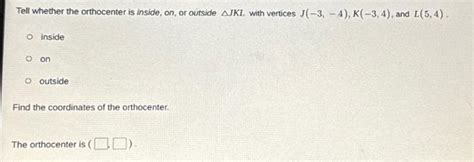 Solved Tell Whether The Orthocenter Is Inside On Or Chegg Com