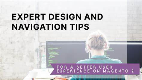 User Experience And Magento 2 Expert Design And Navigation Tips