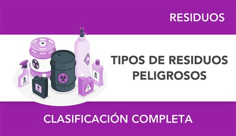 Tipos De Residuos Peligrosos Guía Absorbentes Y Cubetos