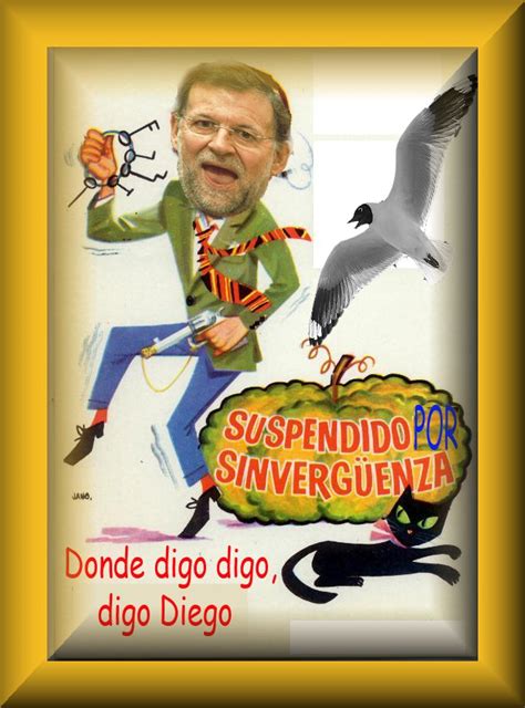Carteles Y Fotos Trucadas De Humor Rajoy Suspendido Por Sinverg Enza